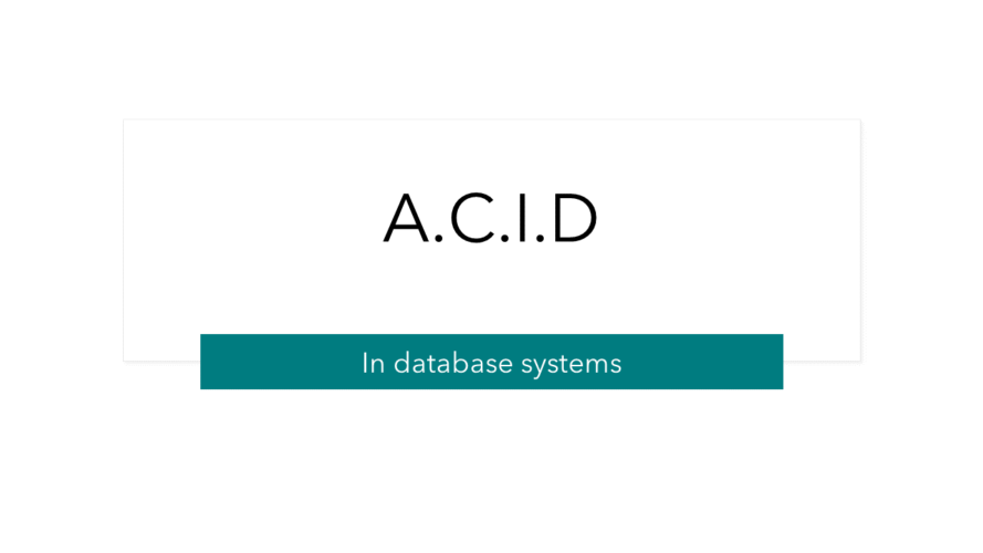 What are the ACID properties in Database Systems? - Taslan Graham